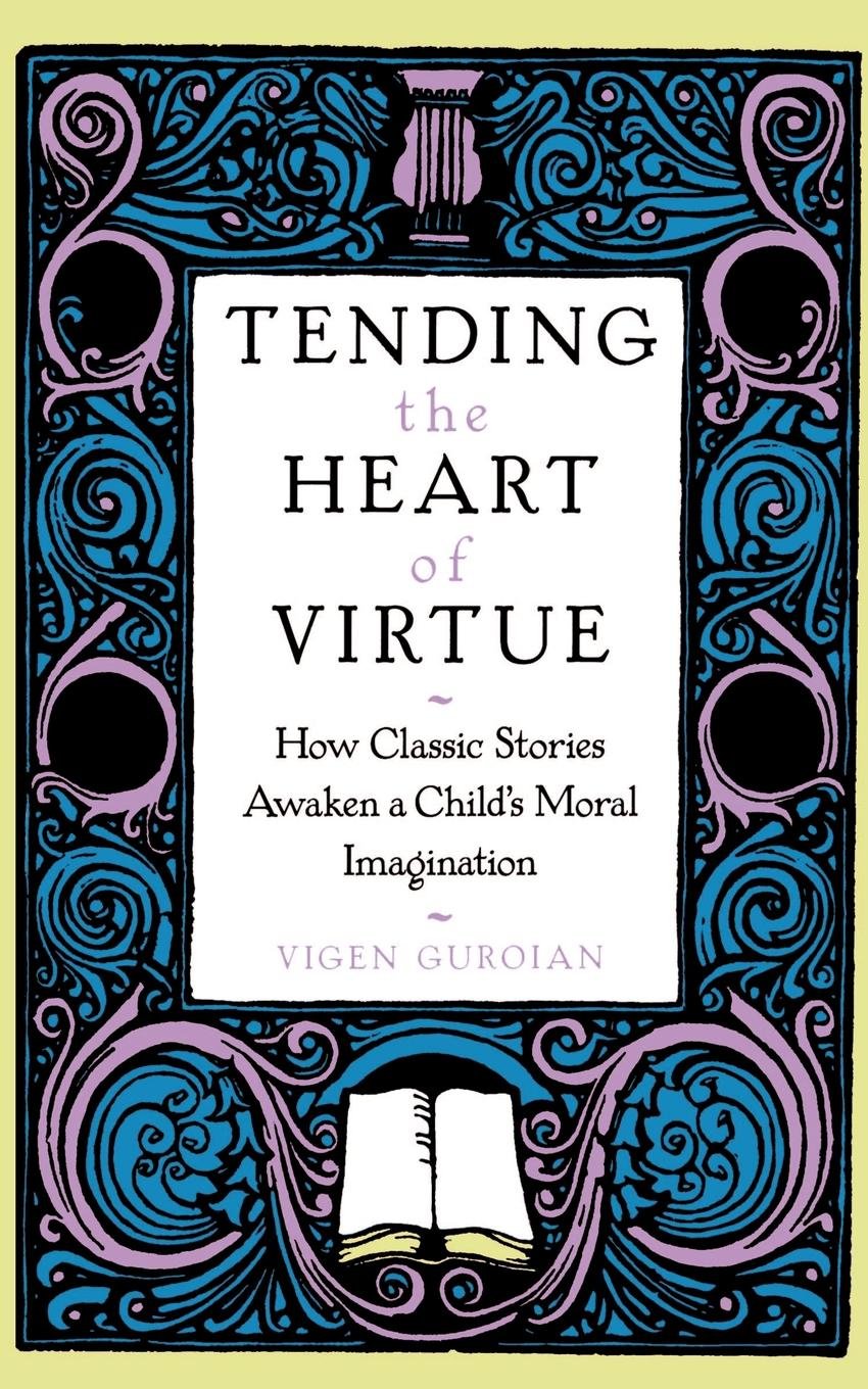 *Tending the Heart of Virtue by Vigen Guroian - Redeemed Reader *Tending the Heart of Virtue by Vigen Guroian - Redeemed Reader
